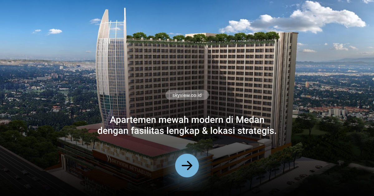 Fasilitas Apartemen Skyview Setiabudi Medan | Skyview Setiabudi